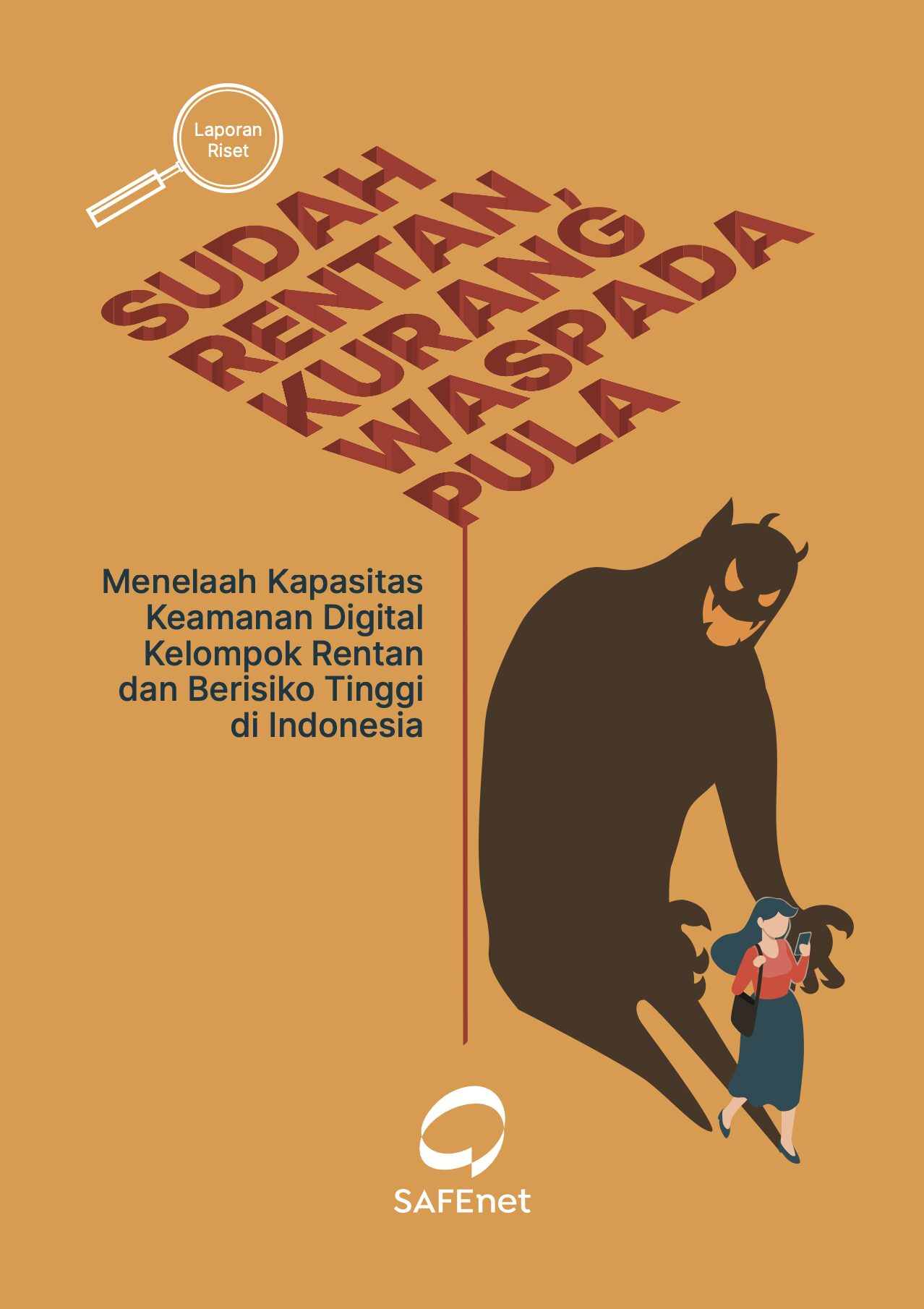 Laporan Riset Sudah Rentan Kurang Waspada Pula - SAFEnet